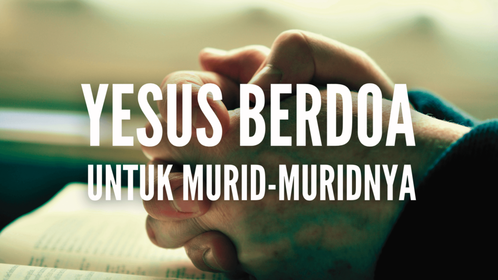 Jumat, 28 Januari 2022 – YESUS BERDOA UNTUK MURID-MURIDNYA | GKKD ... Jumat, 28 Januari 2022 – YESUS BERDOA UNTUK MURID-MURIDNYA | GKKD ...